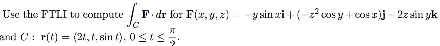 Solved Use the FTLI to compute integral_C F dr for F(x, y, | Chegg.com