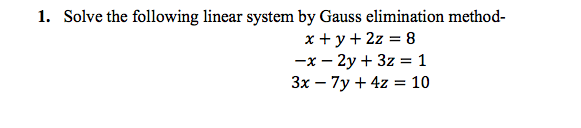 Solved Solve the following linear system by Gauss | Chegg.com