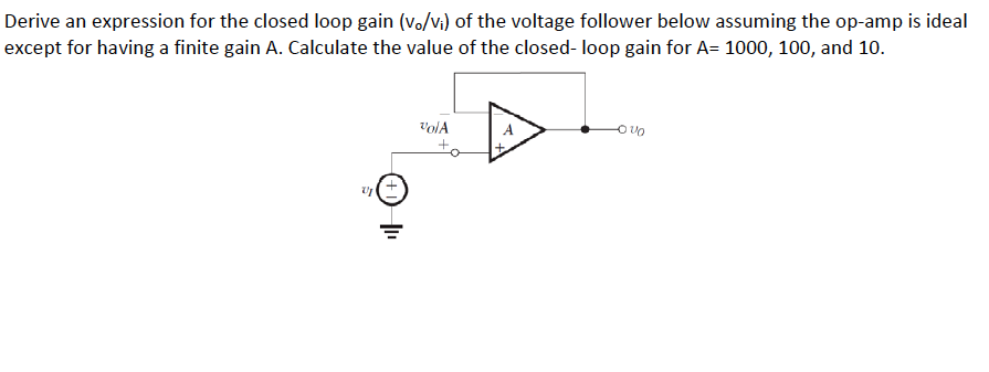 Solved Derive an expression for the closed loop gain (Vo/vi) | Chegg.com