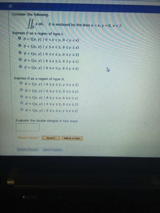 Solved Consider the following. integral integral_D x dA, D | Chegg.com Solved Consider the following. integral integral_D x dA, D | Chegg.com