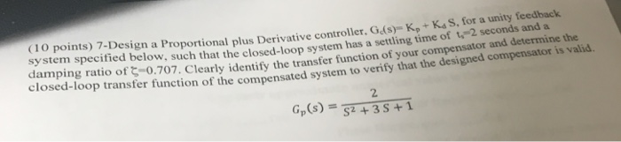 Solved Design a Proportional plus Derivative controller, G_c | Chegg.com