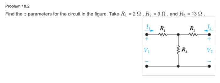 Solved Problem 18.2 Find the z parameters for the circuit in | Chegg.com