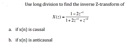 Solved Use long division to find the inverse Z-transform of | Chegg.com