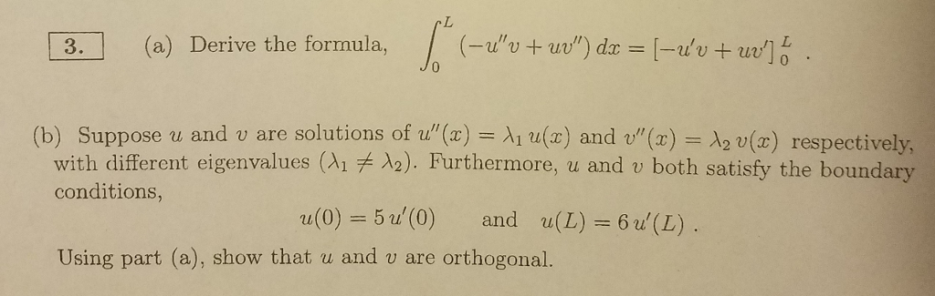 Solved 3. (a) Derive the formula, ( (-u'v + uv") dx = [-uv + | Chegg.com