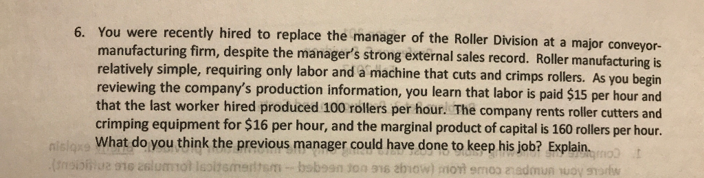 Solved 6. You were recently hired to replace the manager of | Chegg.com