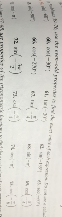 Solved Use the even-odd properties to find the exact value | Chegg.com