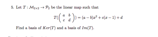 Solved 5. Let T : M2x2 → P2 be the linear map such that Tc d | Chegg.com