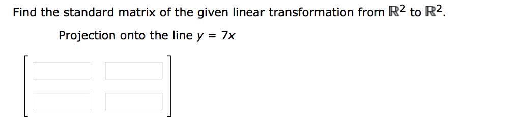 Solved Find the standard matrix of the given linear | Chegg.com