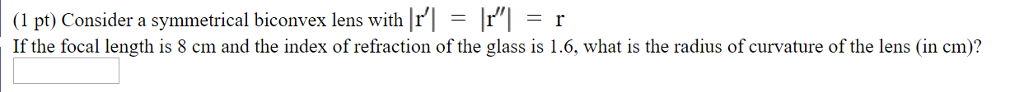 Solved 1 = 1 = r (1 pt) Consider a symmetrical biconvex lens | Chegg.com