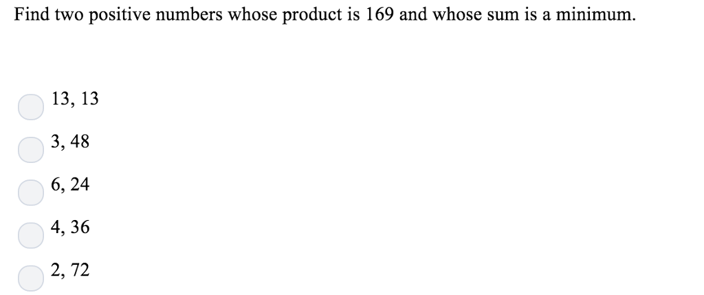 Solved Find two positive numbers whose product is 169 and | Chegg.com