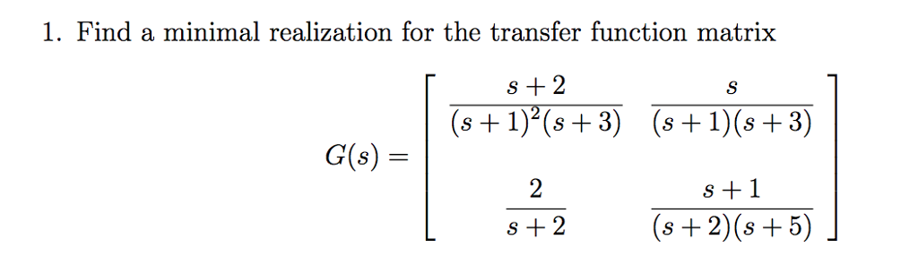 Solved 1 Find A Minimal Realization For The Transfer
