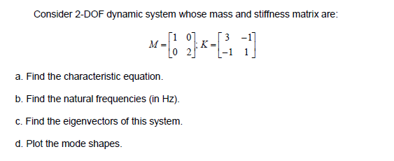 Solved Consider 2-DOF dynamic system whose mass and | Chegg.com