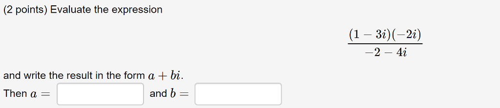 Solved (2 points) Evaluate the expression (1- 3i)(-2i) 2 - | Chegg.com