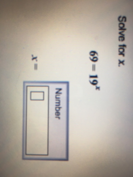 Solved Solve for x. 69 = 19^x x = | Chegg.com