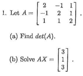 Solved 2 -1 1 (a) Find det(A). (b) Solve AX. | Chegg.com