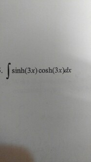 Solved integral sinh(3x) cosh(3x)dx | Chegg.com