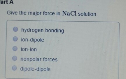 Solved Give the major force in NaCl solution. SmallCircle | Chegg.com