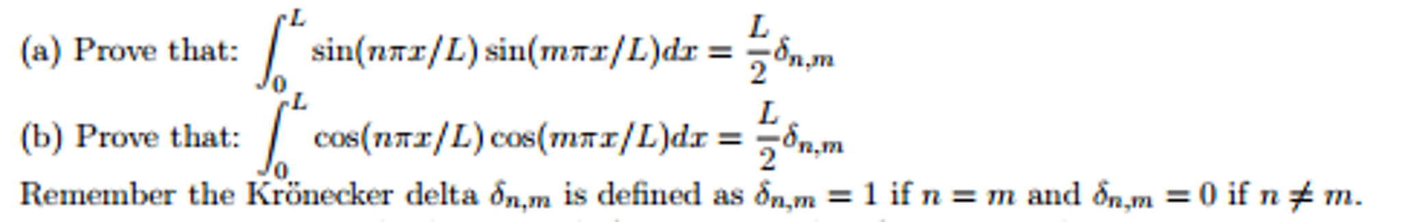 Solved Prove that: integral_0^L sin(npix/L)sin(mpix/L)dx = | Chegg.com
