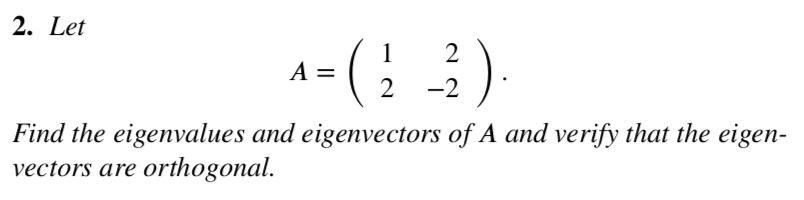 Solved 2. Let Find the eigenvalues and eigenvectors of A and | Chegg.com