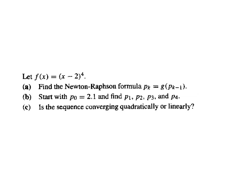 Solved Let f(x) = (x - 2)4. Find the Newton-Raphson formula | Chegg.com