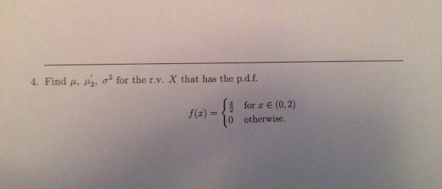 Solved 4. Find Mu,Mu'2,Sigma^2 for the r.v. X that has the | Chegg.com