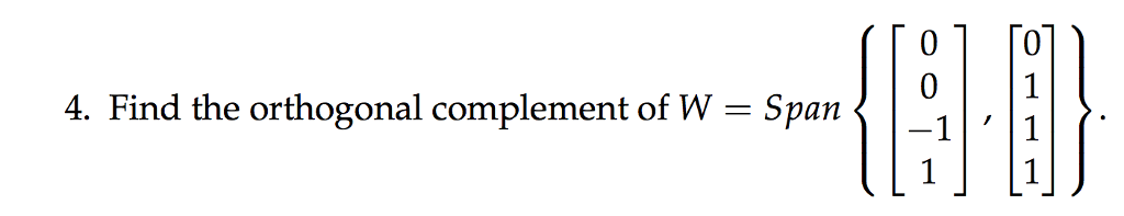 Solved Find the orthogonal complement of W = Span {[0 0 -1 | Chegg.com