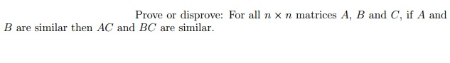 Solved Prove or disprove: For all n x n matrices A, B and C, | Chegg.com