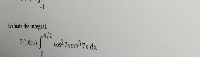 Solved Evaluate the integral. integral^pi/2_0 cos^2 7x | Chegg.com