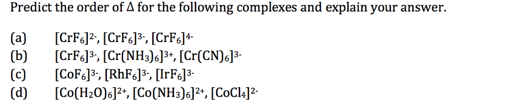 Solved Predict the order of Δ for the following complexes | Chegg.com