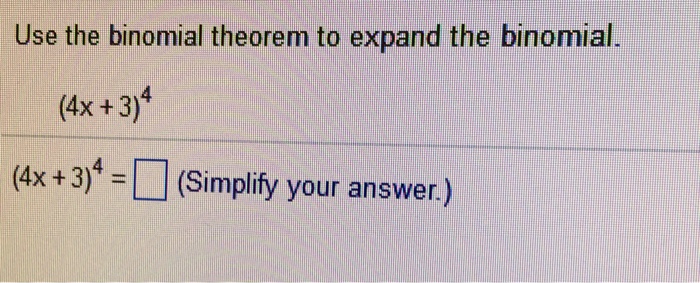 Solved Use the binomial theorem to expand the binomial. (4x | Chegg.com