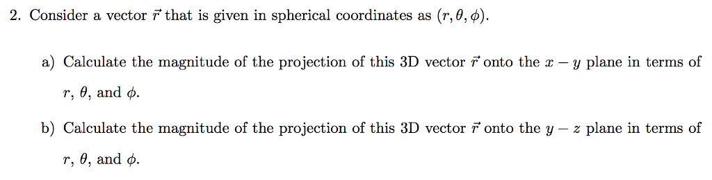Solved Consider a vector r vector that is given in spherical | Chegg.com