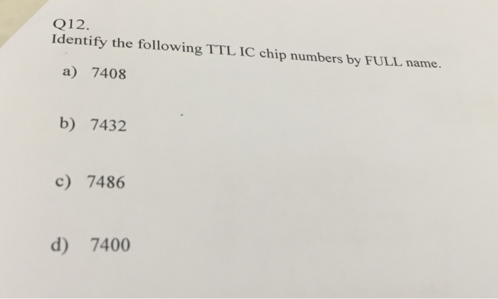 Solved Identify the following TTL IC chip numbers by FULL | Chegg.com