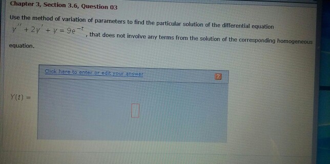 Solved Use the method of variation of parameters to find the | Chegg.com