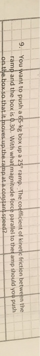 Solved You want to push a 65-kg box up a 25 degree ramp. The | Chegg.com