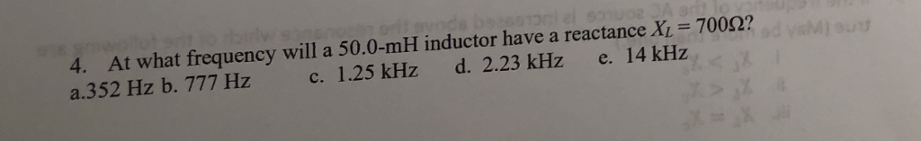 Solved 4 At What Frequency Will A 50 0 Mh Inductor Have A