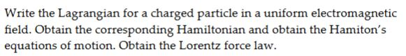Solved Write the Lagrangian for a charged particle in a | Chegg.com