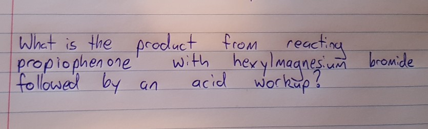 Solved Whet is the product froM reactina propiophen one With | Chegg.com