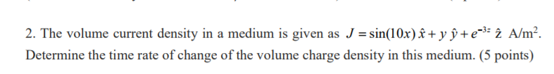 Solved The volume current density in a medium is given as J | Chegg.com