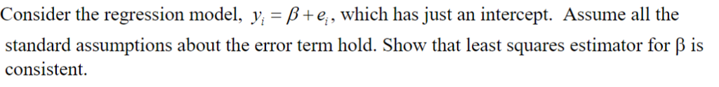 Solved Consider the regression model, y, -B+e,, which has | Chegg.com