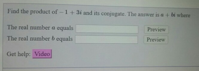 Solved Find the product of - 1 + 3i and its conjugate. The | Chegg.com
