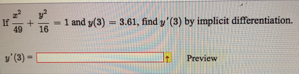 Solved If ((x^2/49)+(y^2/16))=1 and y(3)=3.61, find y prime | Chegg.com