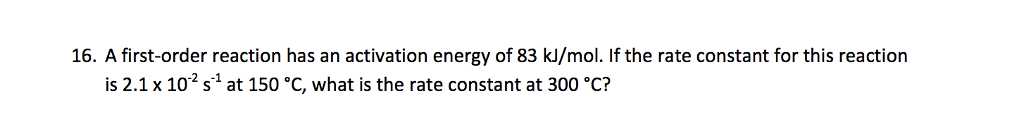 Solved 16. A first-order reaction has an activation energy | Chegg.com