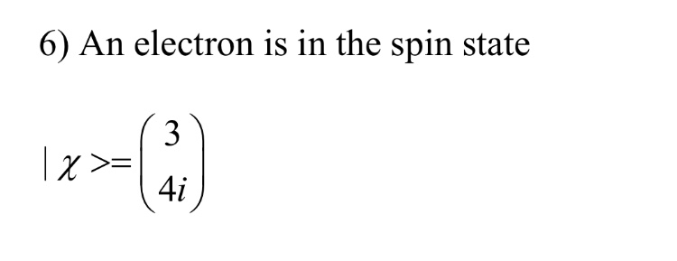 Solved 6) An electron is in the spin state 4i | Chegg.com