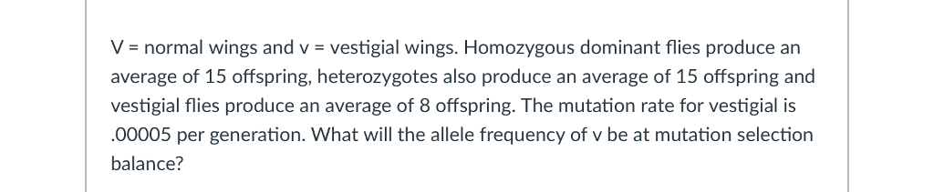 Solved V- normal wings and v vestigial wings. Homozygous | Chegg.com