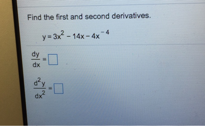 Solved Find the first and second derivatives. y = 3x^2 - | Chegg.com