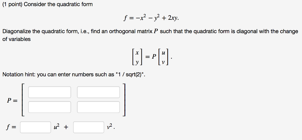 Solved (1 point) Consider the quadratic form Diagonalize the | Chegg.com
