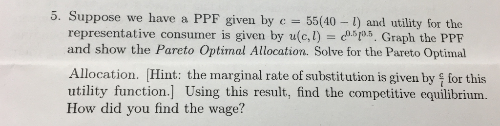 Solved 5. Suppose we have a PPF given by c = 55(40 – 1) and | Chegg.com