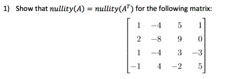 Solved Show that nullity(A) = nullity(A^T) for the following | Chegg.com