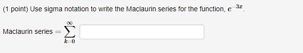 Solved (1 point) Use sigma notation to write the Maclaurin | Chegg.com