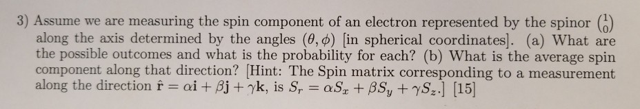 Solved 3) Assume we are measuring the spin component of an | Chegg.com